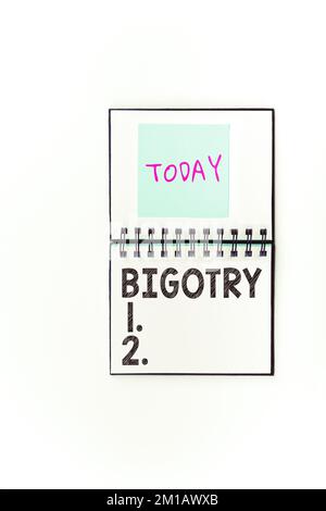 Text sign showing Bigotry. Word for obstinate or intolerant devotion to ...