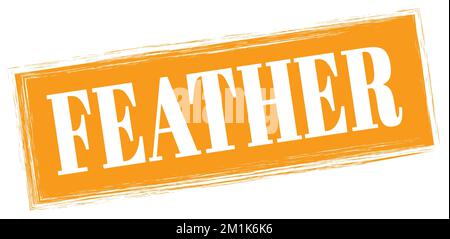 FEATHER text written on orange-black rectangle stamp sign Stock Photo ...