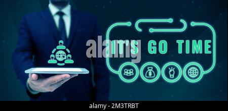Text caption presenting It's Go Time, Conceptual photo A period to ...