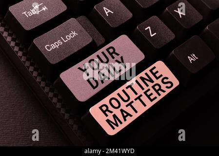 Conceptual display Your Daily Routine Matters, Word for Have good ...