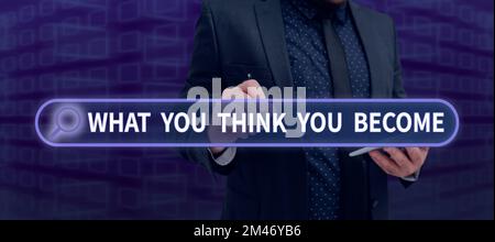 Writing displaying text What You Think You Become. Concept meaning ...