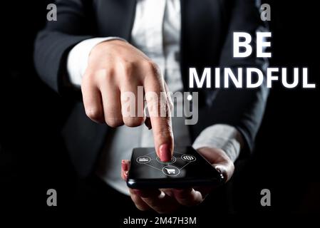 Conceptual display Be Mindful, Business approach paying close attention ...