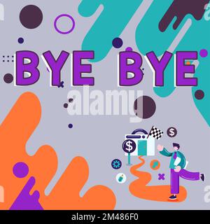 Hand writing sign Bye Bye. Word for Greeting for leaving Farewell See ...