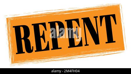 REPENT, text on orange-black rectangle stamp sign Stock Photo - Alamy