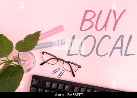 Inspiration showing sign Buy Local. Concept meaning Patronizing ...