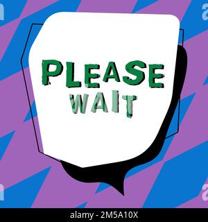 Text sign showing Please Wait. Business showcase to pause any implemented action immediately and ...