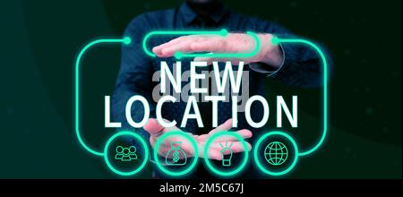 Sign displaying New Location, Word for Get located on a new place and ...