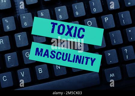 Inspiration showing sign Toxic Masculinity. Business concept describes ...