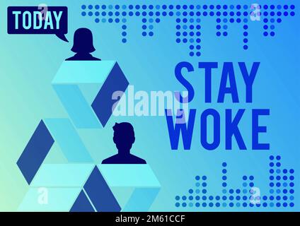 Text sign showing Stay Woke. Business approach being aware of your ...
