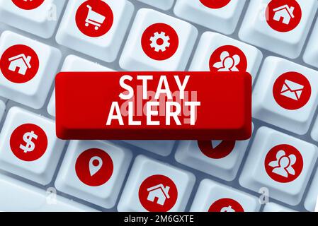 Text sign showing Stay Alert. Business concept Paying full attention to ...