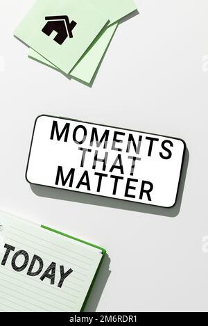 Inspiration showing sign Moments That Matter. Business idea Meaningful ...