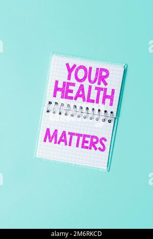 Sign displaying Your Health Matters. Business approach Physical ...