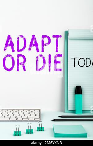 Sign displaying Adapt Or Die, Concept meaning Be flexible to changes to ...