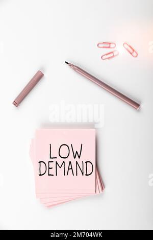 Text sign showing low demand. Business photo showcasing less consumer s ...