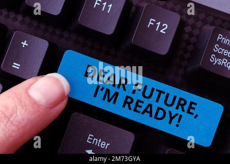 Word writing text Dear Future I Am Ready. Business photo showcasing ...