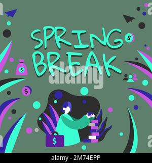 Conceptual display Spring Break. Concept meaning Vacation period at ...