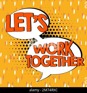 Sign displaying Let's Work Together. Business showcase Unite and Join ...
