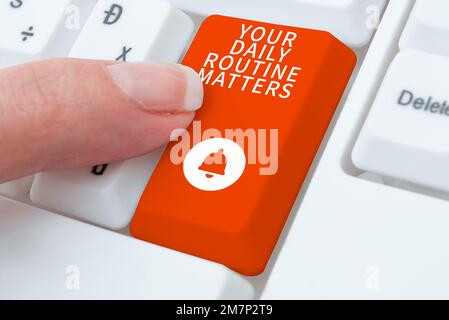 Text sign showing Your Daily Routine Matters. Business photo showcasing ...