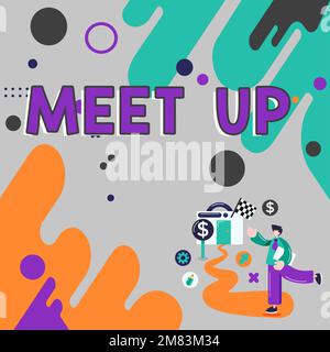 Sign displaying Meet Up. Business approach Informal meeting gathering ...