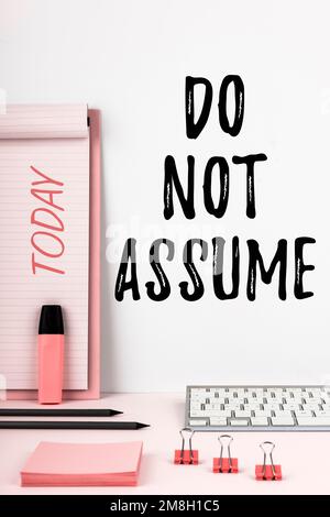 Inspiration showing sign Do Not Assume, Concept meaning Ask first to ...