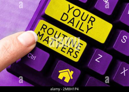 Sign displaying Your Daily Routine Matters, Business idea Have good ...