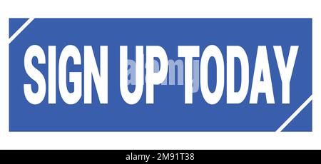 SIGN UP TODAY text written on blue dash stamp sign Stock Photo - Alamy