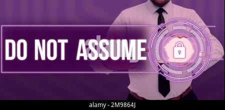 Sign displaying Do Not Assume, Conceptual photo Ask first to avoid ...