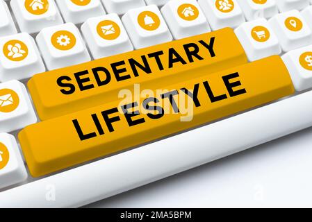 Sign displaying Sedentary Lifestyle. Concept meaning ways and means of ...