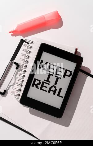 Sign displaying Keep It Real. Business idea Be yourself honest ...
