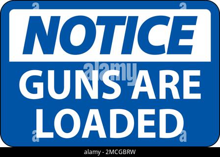 Notice Gun Owner Sign, Guns Are Loaded Stock Vector Image & Art - Alamy
