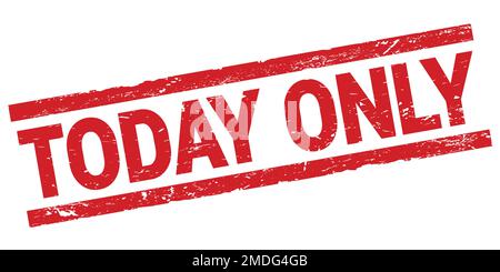 TODAY ONLY text written on red dash stamp sign Stock Photo - Alamy