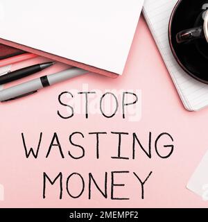 Handwriting text Stop Wasting Money. Conceptual photo advicing person ...