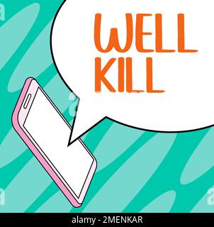 Text sign showing Well Kill. Concept meaning operation of placing a ...