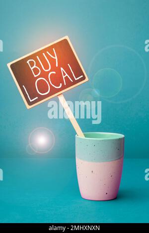 Inspiration showing sign Buy Local. Concept meaning Patronizing ...