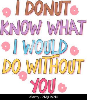 Inspirational cute donut quote in funky style. Vector design Stock ...