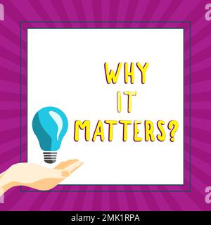 Text sign showing Why It Matters. Concept meaning Important Reasons to ...