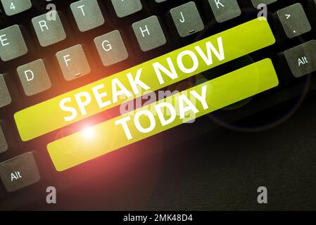 Text sign showing Speak Now. Business photo showcasing Communicate to ...