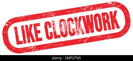 LIKE CLOCKWORK, text on red rectangle stamp sign Stock Photo - Alamy