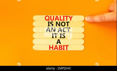 Quality is a habit symbol. Concept words Quality is not an act it is a ...