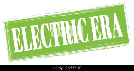 ELECTRIC ERA, text on green rectangle stamp sign Stock Photo - Alamy