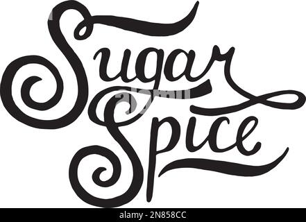 Sugar and Spice. lettering inscription handwritten quote, calligraphy ...