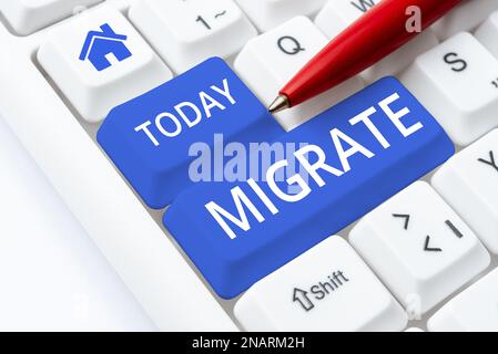 Text sign showing Migrate. Concept meaning to move or travel from one ...