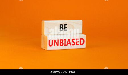 Be unbiased symbol. Concept words Be unbiased on wooden block ...
