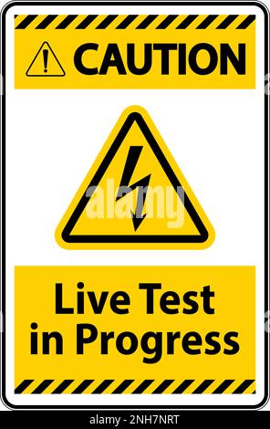 Caution Live Test In Progress Sign On White Background Stock Vector ...