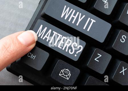 Sign displaying Why It Matters. Internet Concept Important Reasons to ...