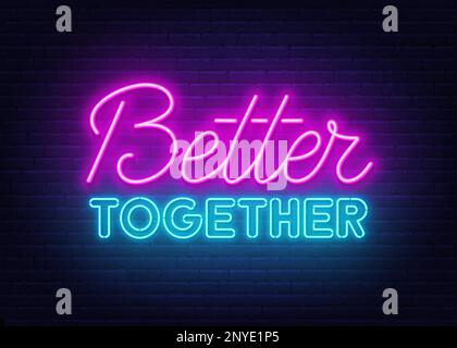 Better Together neon sign on brick wall background. Inspirational ...