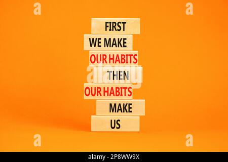 Our habits symbol. Concept words First we make our habits then our ...