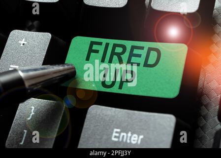 Sign displaying Fired Up. Conceptual photo means that someone energized ...
