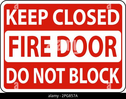 Keep Closed Do Not Block Fire Door Sign Stock Vector Image & Art - Alamy