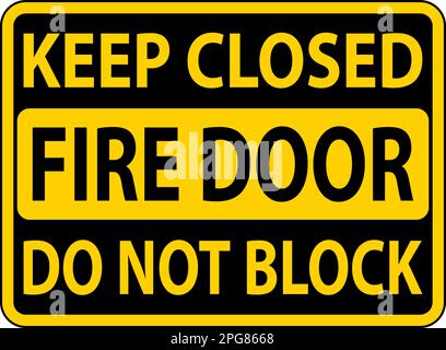 Keep Closed Do Not Block Fire Door Sign Stock Vector Image & Art - Alamy